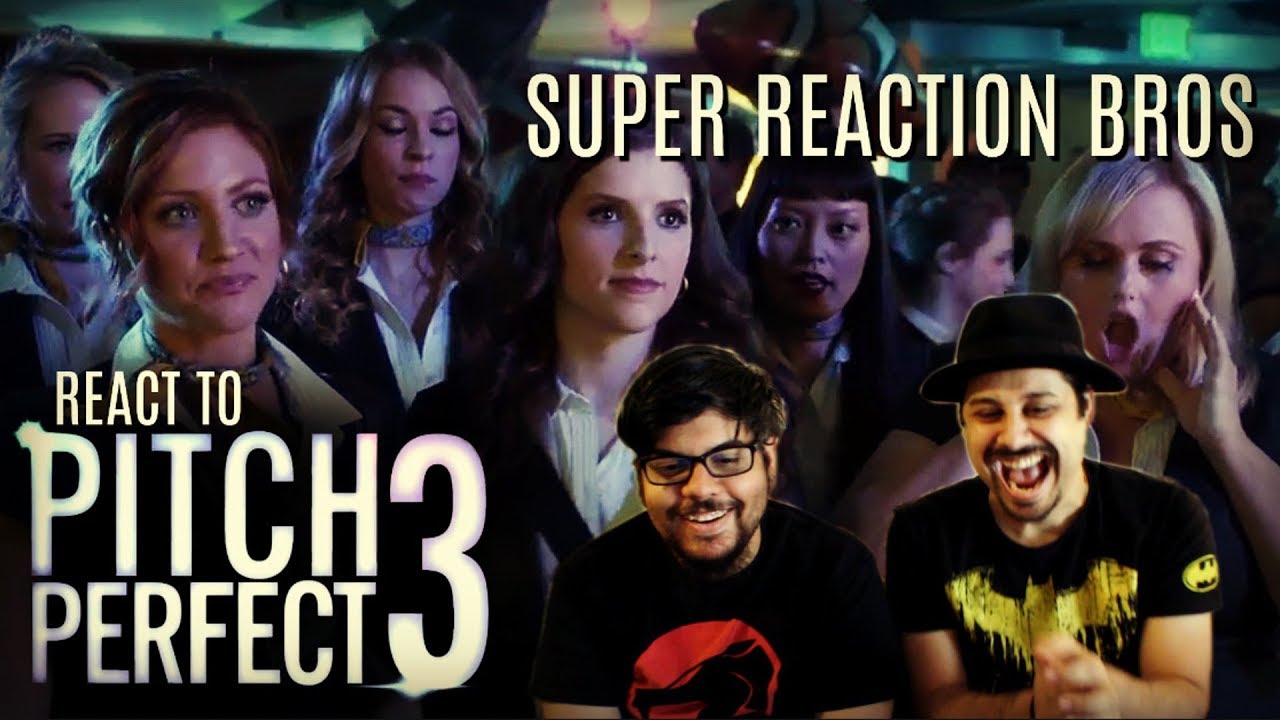 SUPER REACTION BROS REACT & REVIEW Pitch Perfect 3 Official Trailer 2 ...