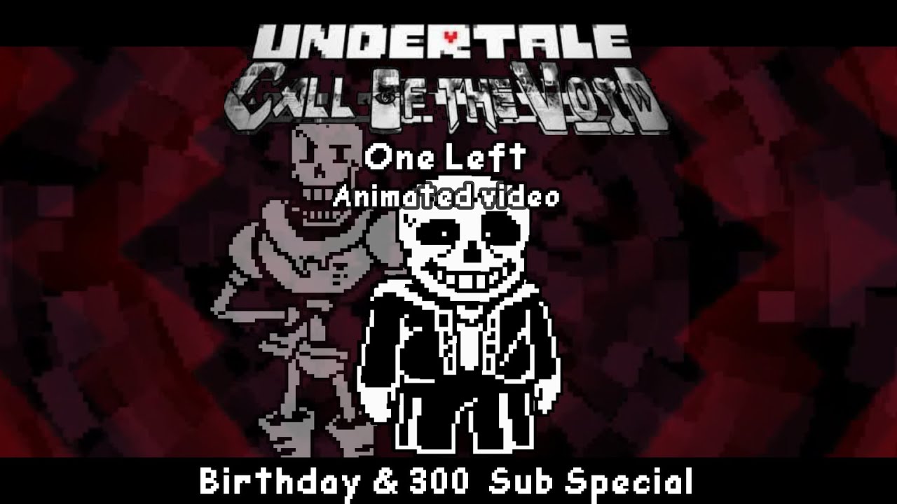 - Undertale COTV: One Left Animated Video - 《Birthday & 300 Sub Special ...