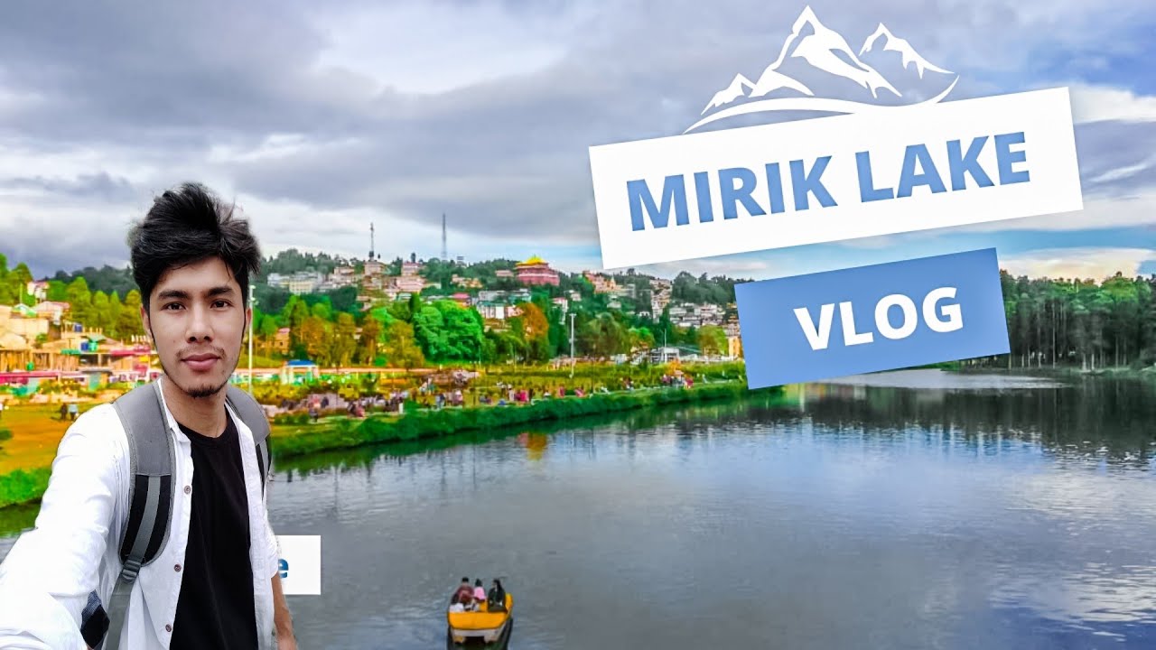 MIRIK TOURIST PLACES !MIRIK VIEW POINT !MIRAK JHIL My firstVlog # ...