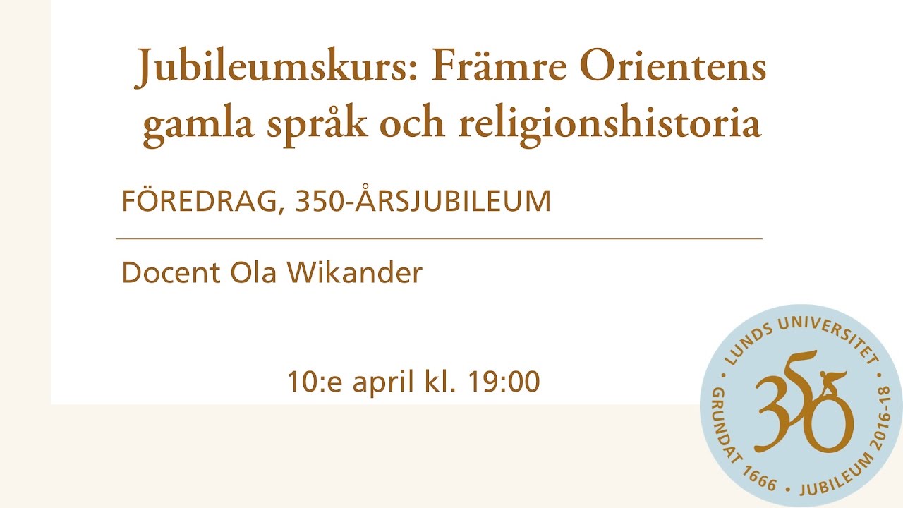 Jubileumskurs: Främre Orientens gamla språk och religionshistoria med ...