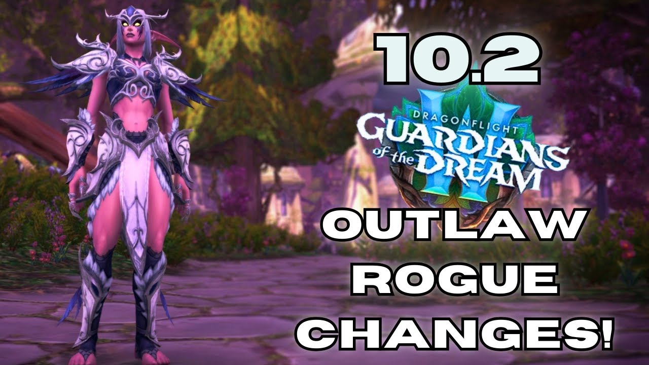 10.2 Guardians of the Dreams Outlaw Rogue Changes |World of Warcraft ...