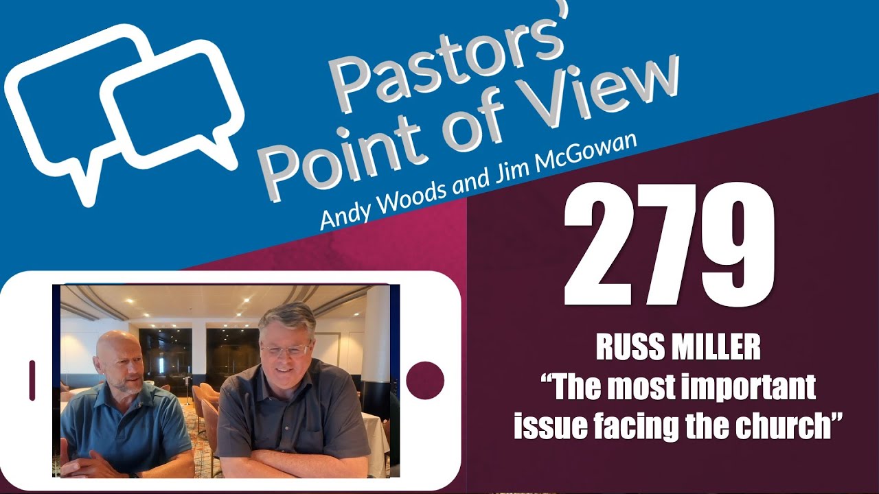 Pastors’ Point of View (PPOV) no. 279. Russ Miller discusses and ...