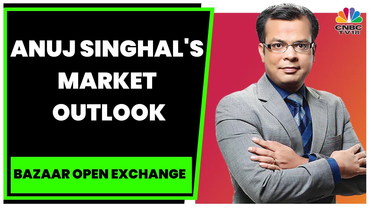 Anuj Singhal Decodes The Trade Set-Up For The Day | Bazaar Open ...