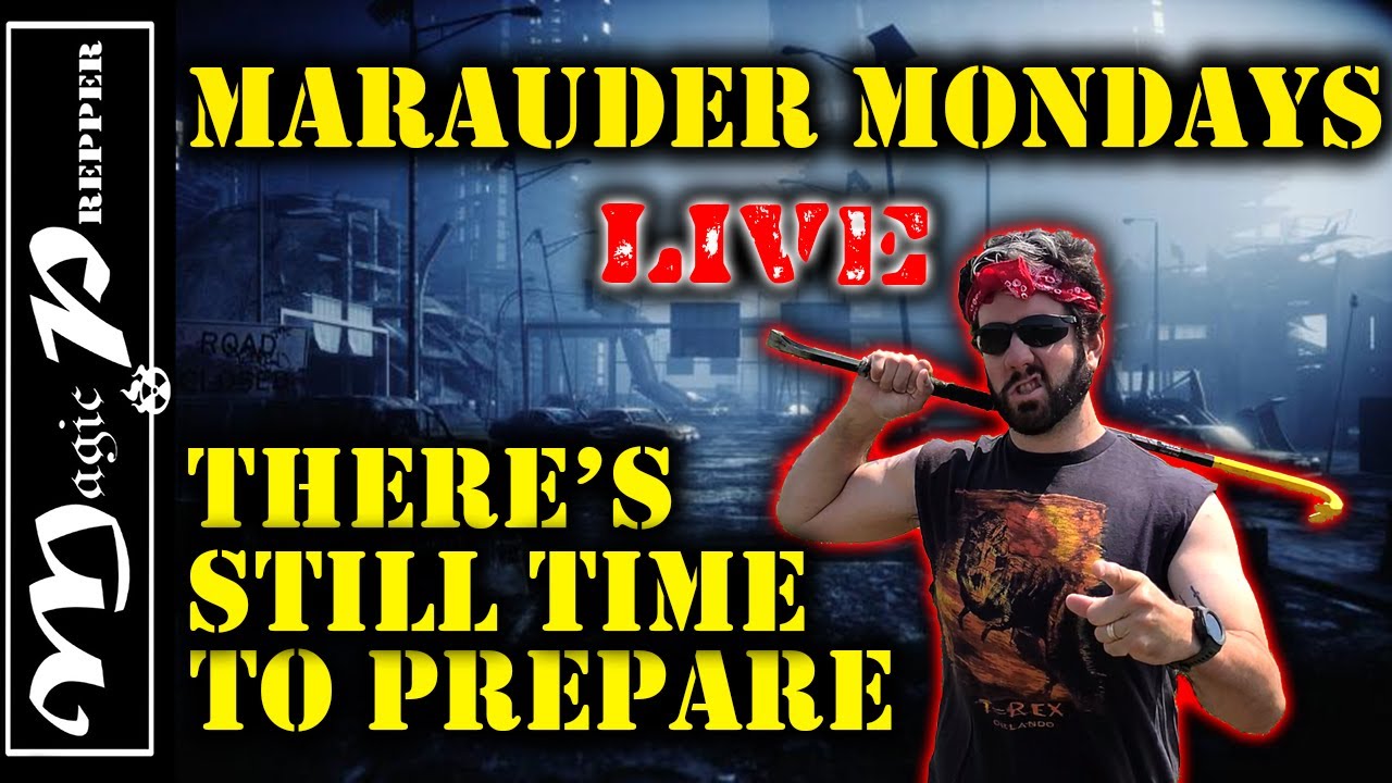 There's Still Time To Prepare | Marauder Monday Live w/ Magic Prepper ...