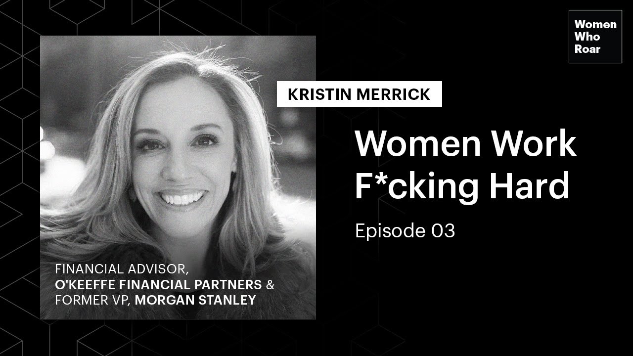 Women Who Roar: Women Work F*cking Hard, with Kristin Merrick ...