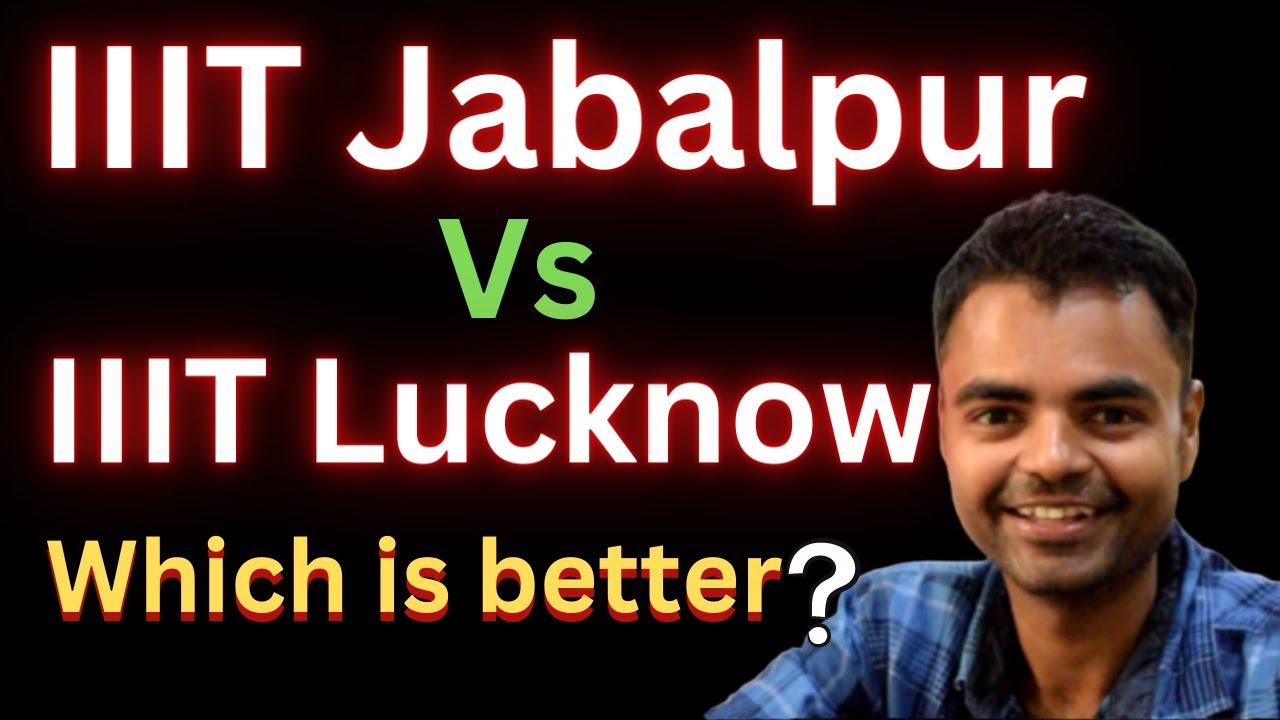 IIIT Jabalpur Vs IIIT Lucknow Which is better Fees, Average Package ...