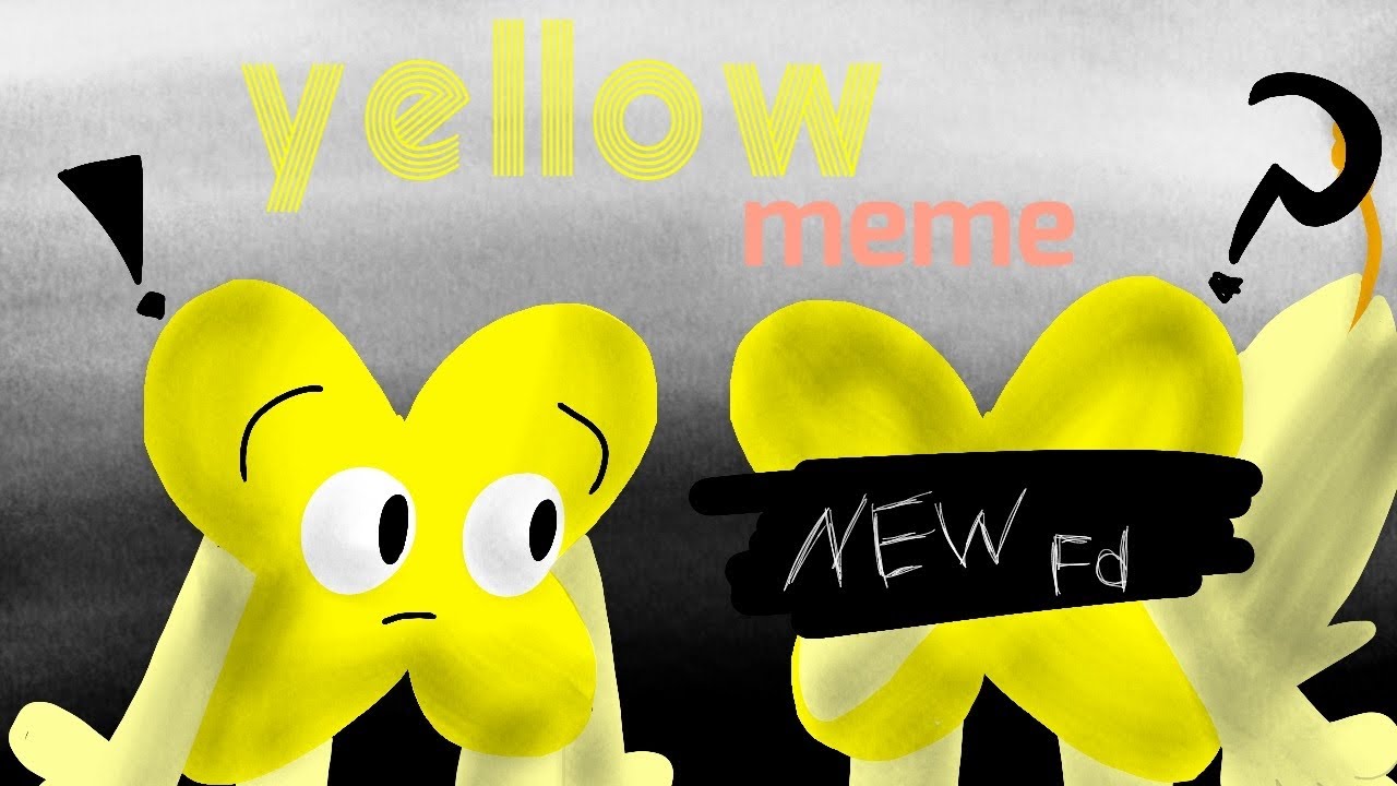 Yellow meme (BFB) *loop* and -new OC- desc - YouTube