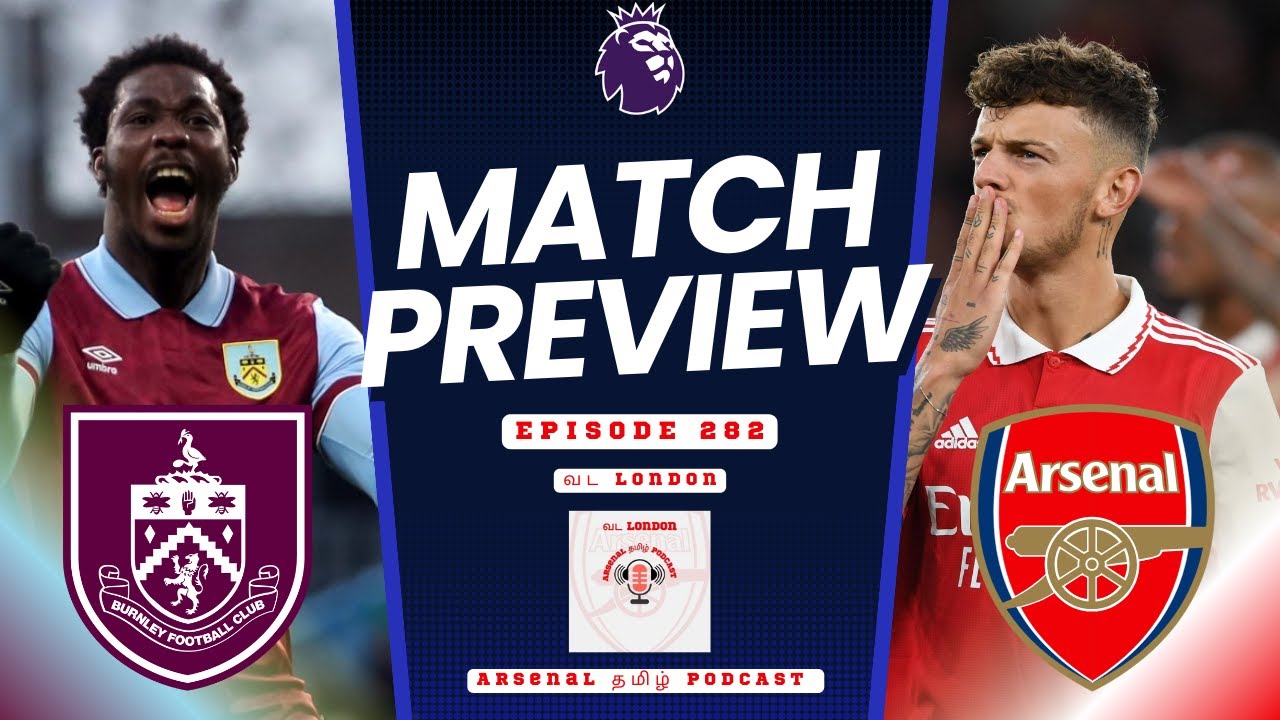Ep 282 | Burnley vs Arsenal PL Game Preview | Vada London Arsenal Tamil ...