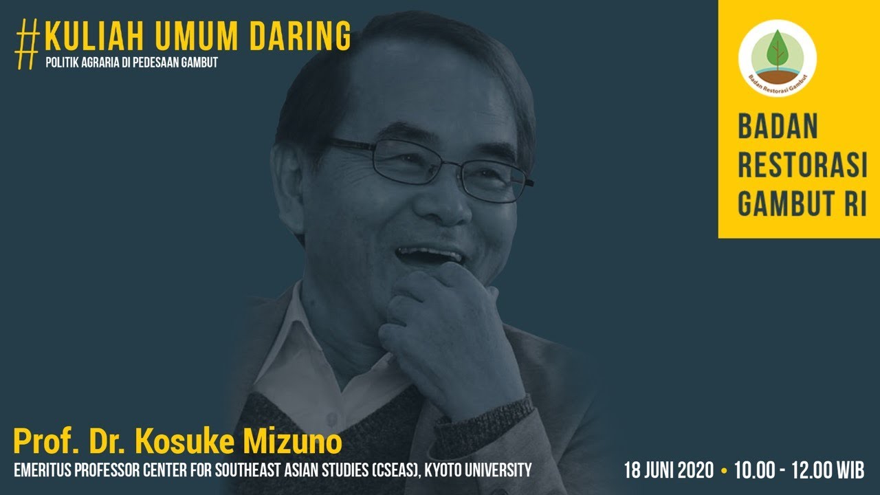 Kuliah Umum Daring: Politik Agraria Di Pedesaan Gambut Prof. Dr. Kosuke Mizuno - YouTube