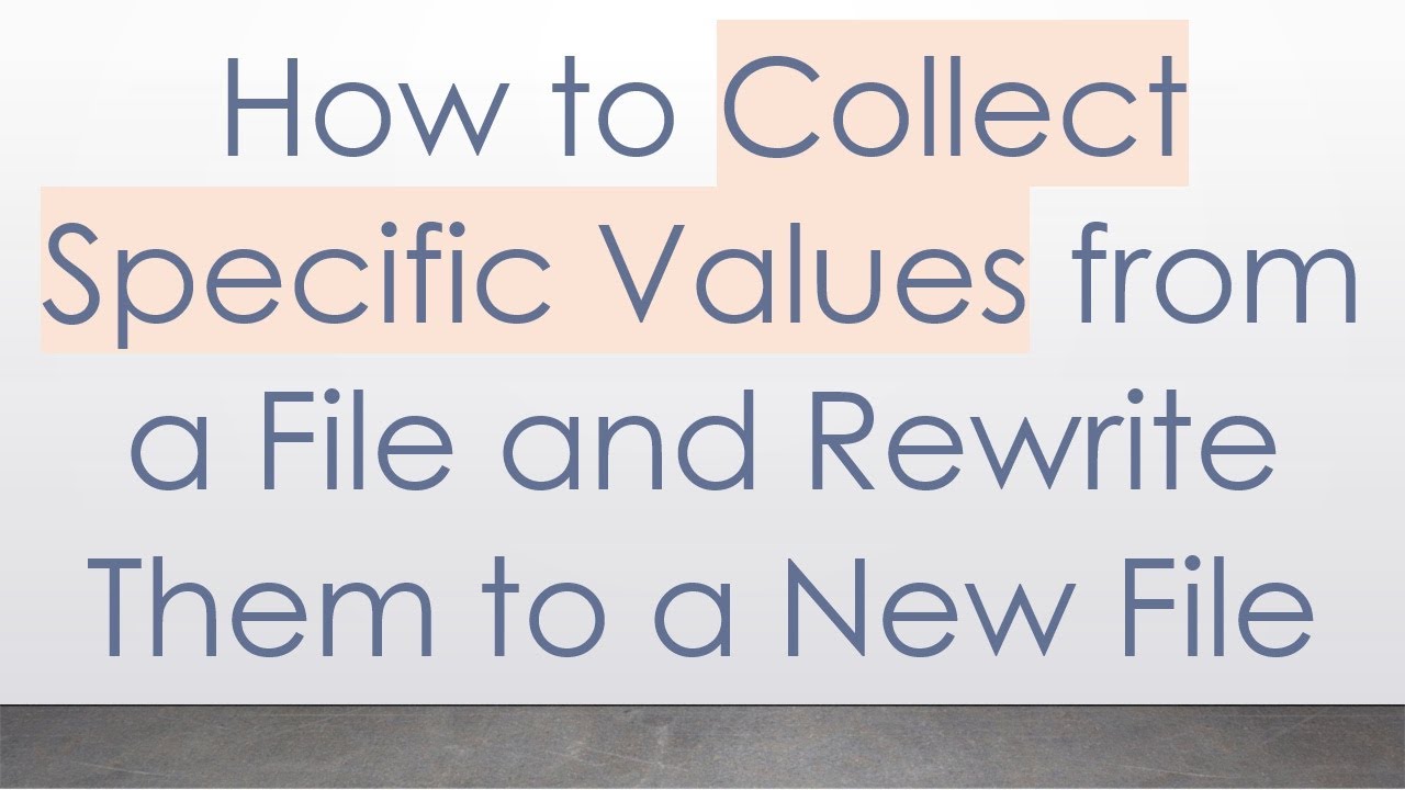 How to Collect Specific Values from a File and Rewrite Them to a New ...