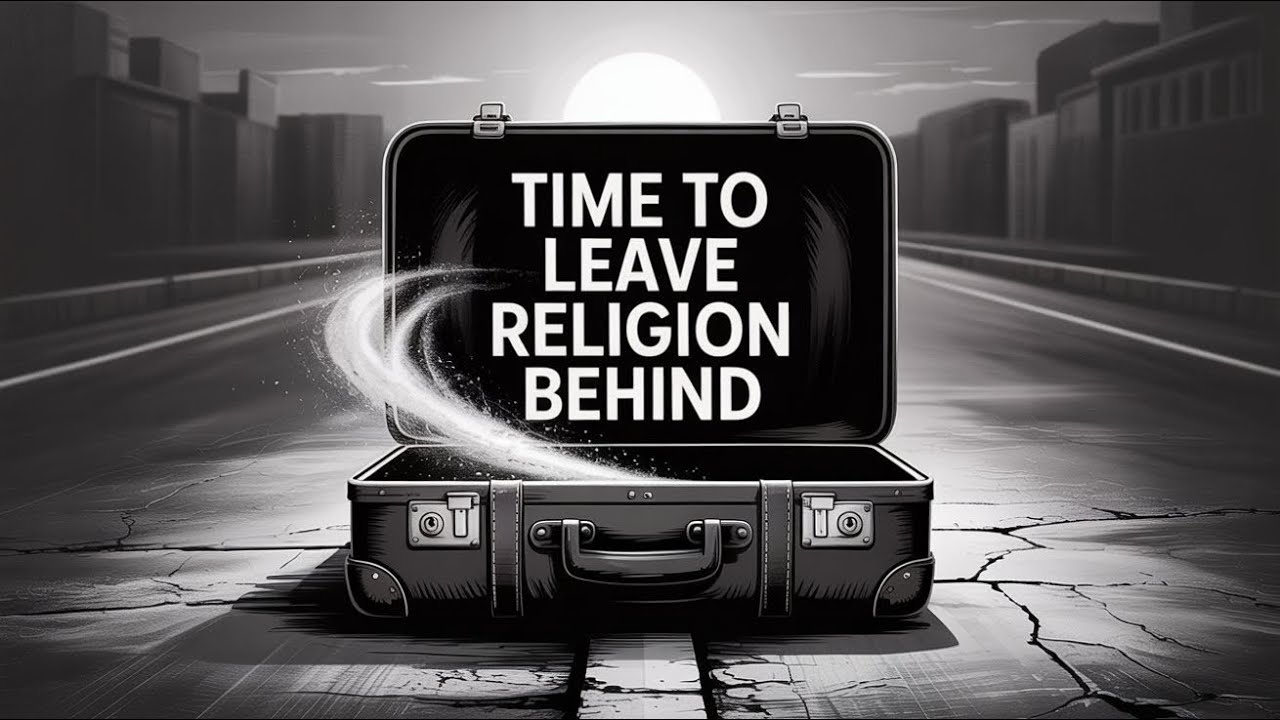 Why It’s Time to Leave Religion Behind? - YouTube