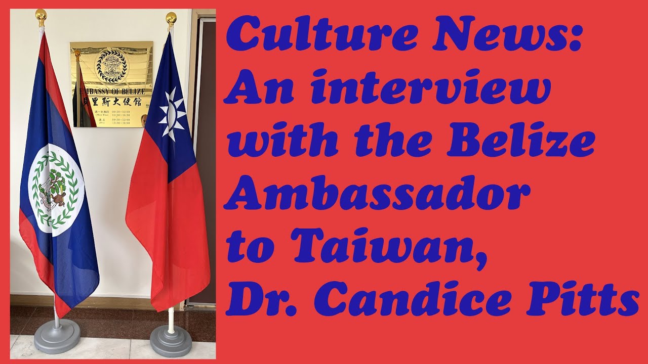 Interview with the Belize Ambassador to Taiwan Dr. Candice Pitts at the ...