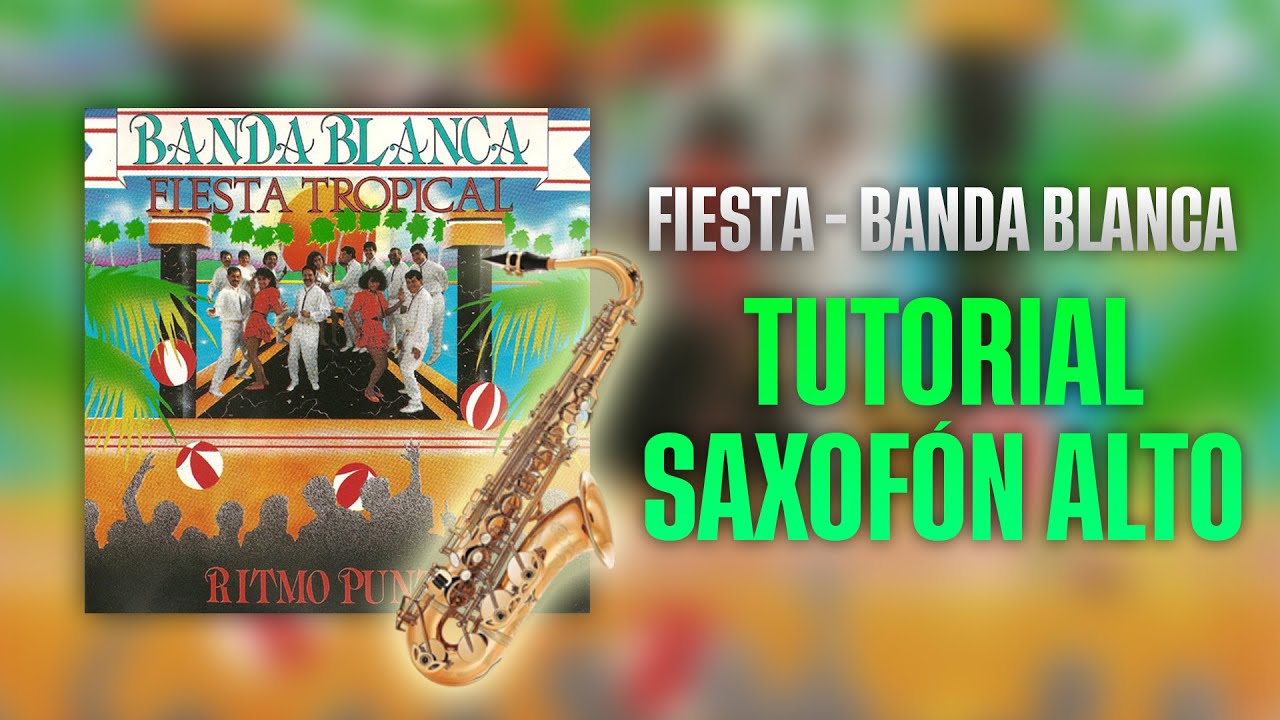 [TUTORIAL] FIESTA - Banda Blanca (SAXOFÓN ALTO) - YouTube