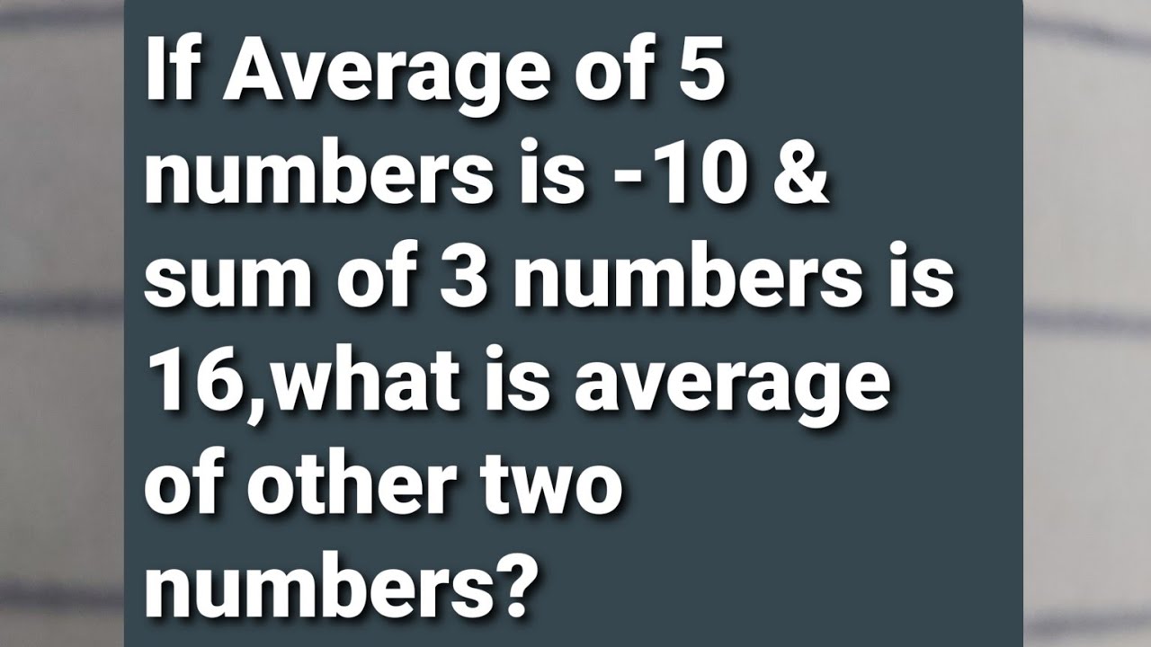 If Average Of 5 Numbers Is 10 Sum Of 3 Numbers Is 16 What Is if-average-of-5-numbers-is-10-sum-of-3-numbers-is-16-what-is