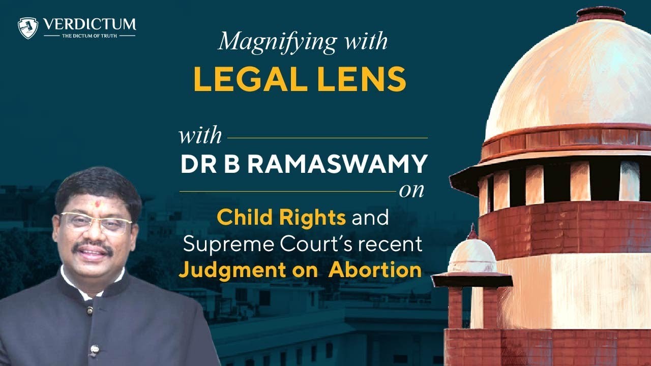 Magnifying with Legal Lens : Dr B Ramaswamy on Child Rights & SC's ...