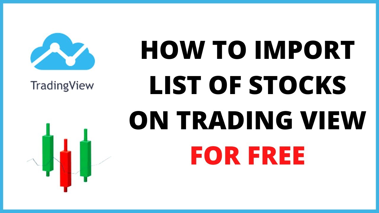 How To Import List Of Stocks On Trading View For Free Tracking how-to-import-list-of-stocks-on-trading-view-for-free-tracking