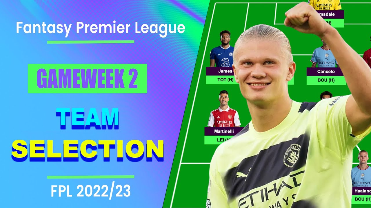 Fpl Gameweek 2 Team Selection Haaland Or Salah Captain Fantasy