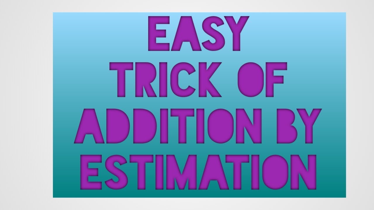 Easy Trick For Addition By Estimation YouTube easy-trick-for-addition-by-estimation-youtube
