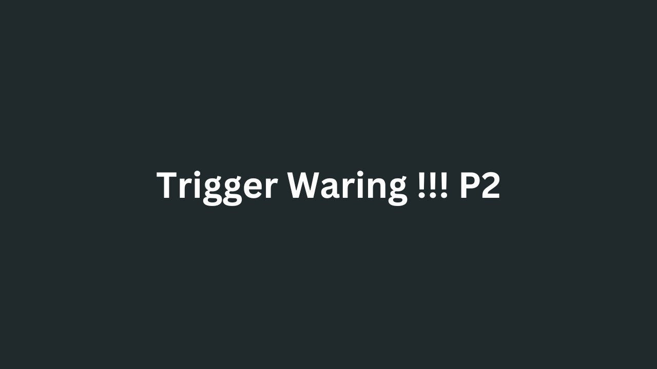 Trigger Warning p!!! - YouTube