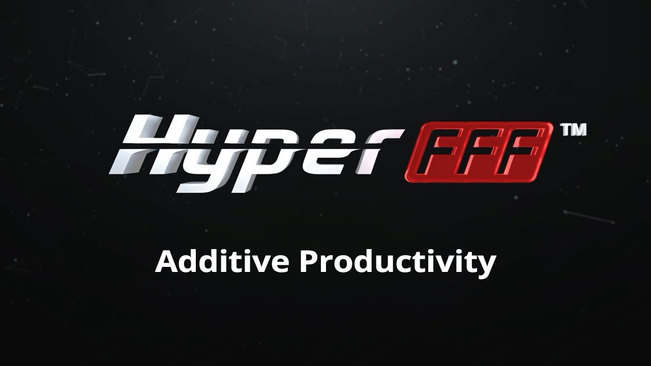 Hyper FFF™ | Additive Productivity - YouTube