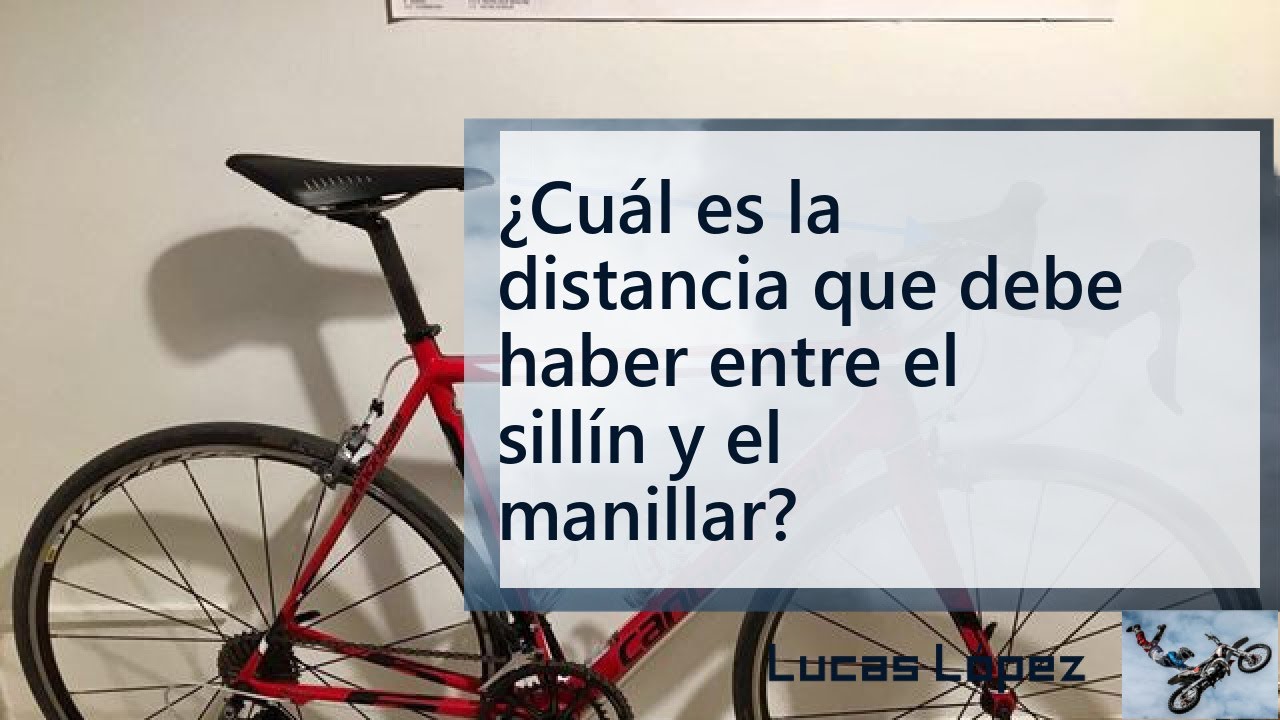 ¿Cuál es la distancia que debe haber entre el sillín y el manillar ...