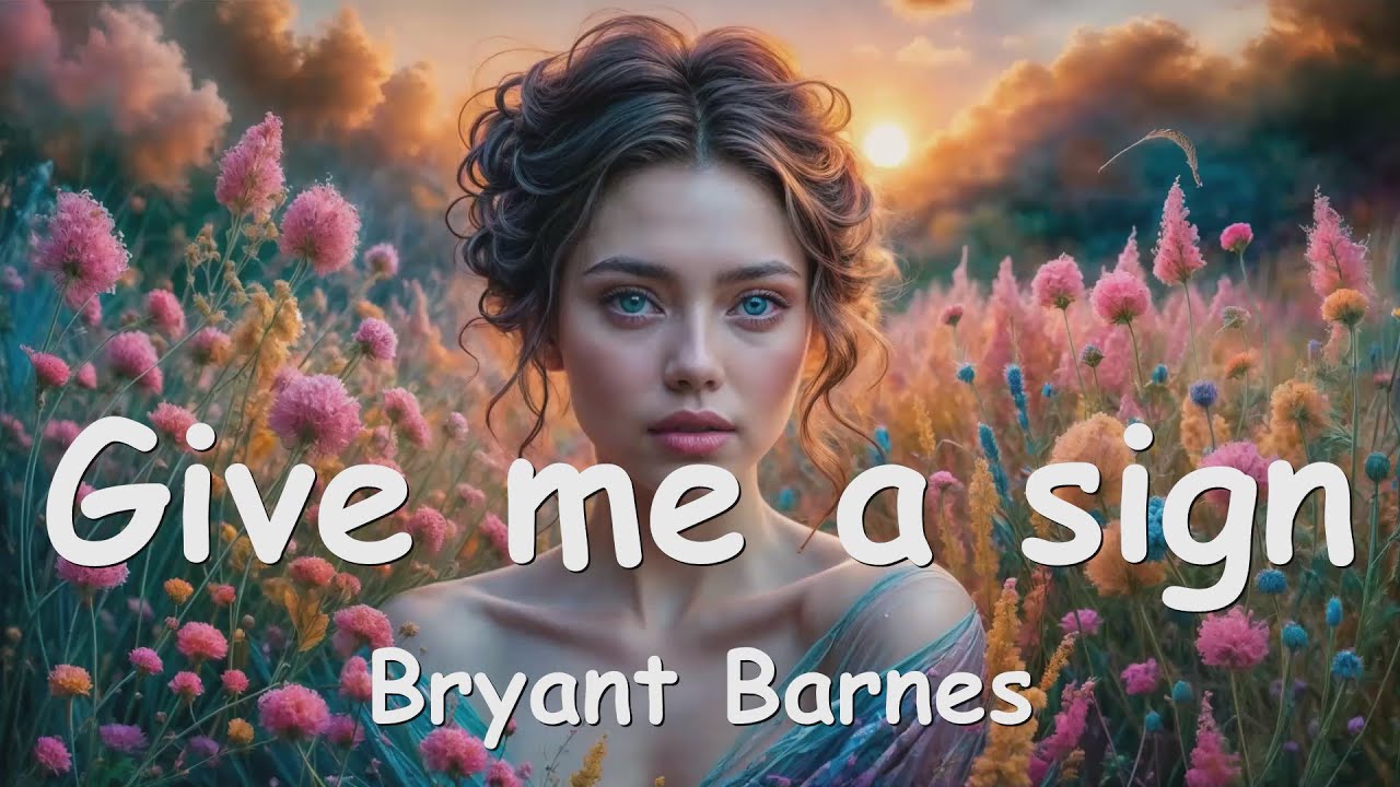Bryant Barnes – Give me a sign (Lyrics) 💗♫ - YouTube