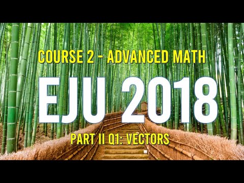 EJU 2018 Course 2(Advance Math) Part 2 1st Session, Q1: Vector - YouTube