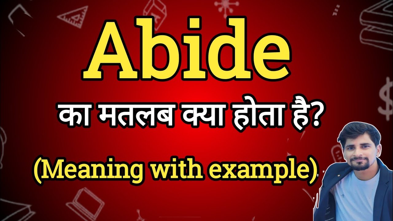 Abide Meaning in Hindi | Abide Ka Matlab kya Hota hai| English to Hindi ...