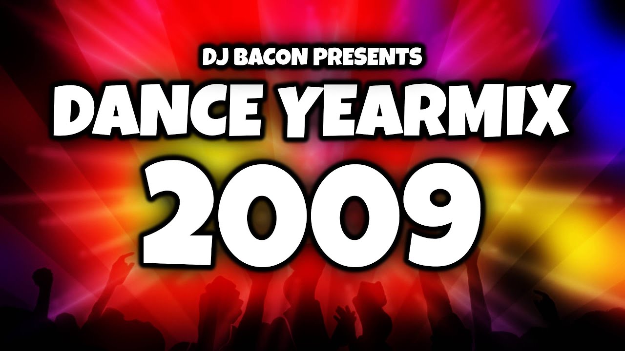Dance Yearmix 2009 (Mixed By Dj Bacon) [2010] - YouTube