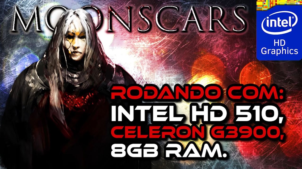 Moonscars, Rodando com Intel HD Graphics 510! - YouTube