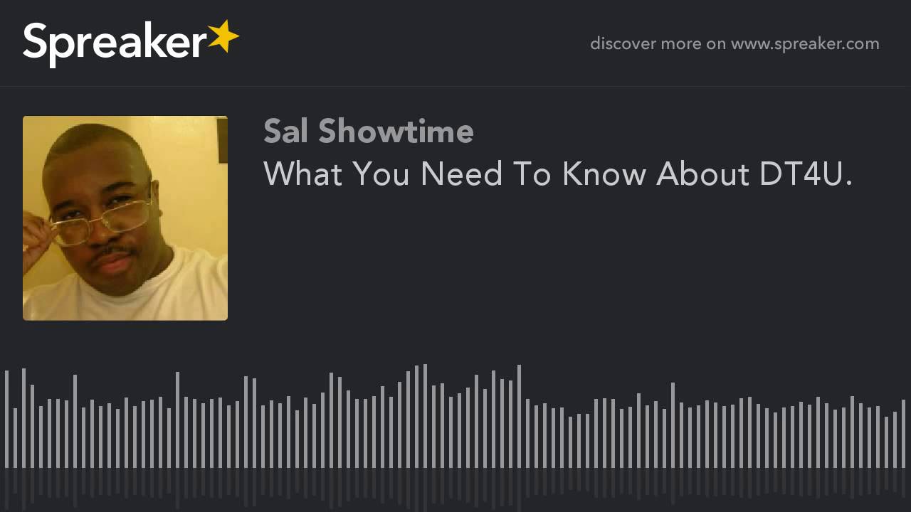 What You Need To Know About DT4U. (made with Spreaker) - YouTube