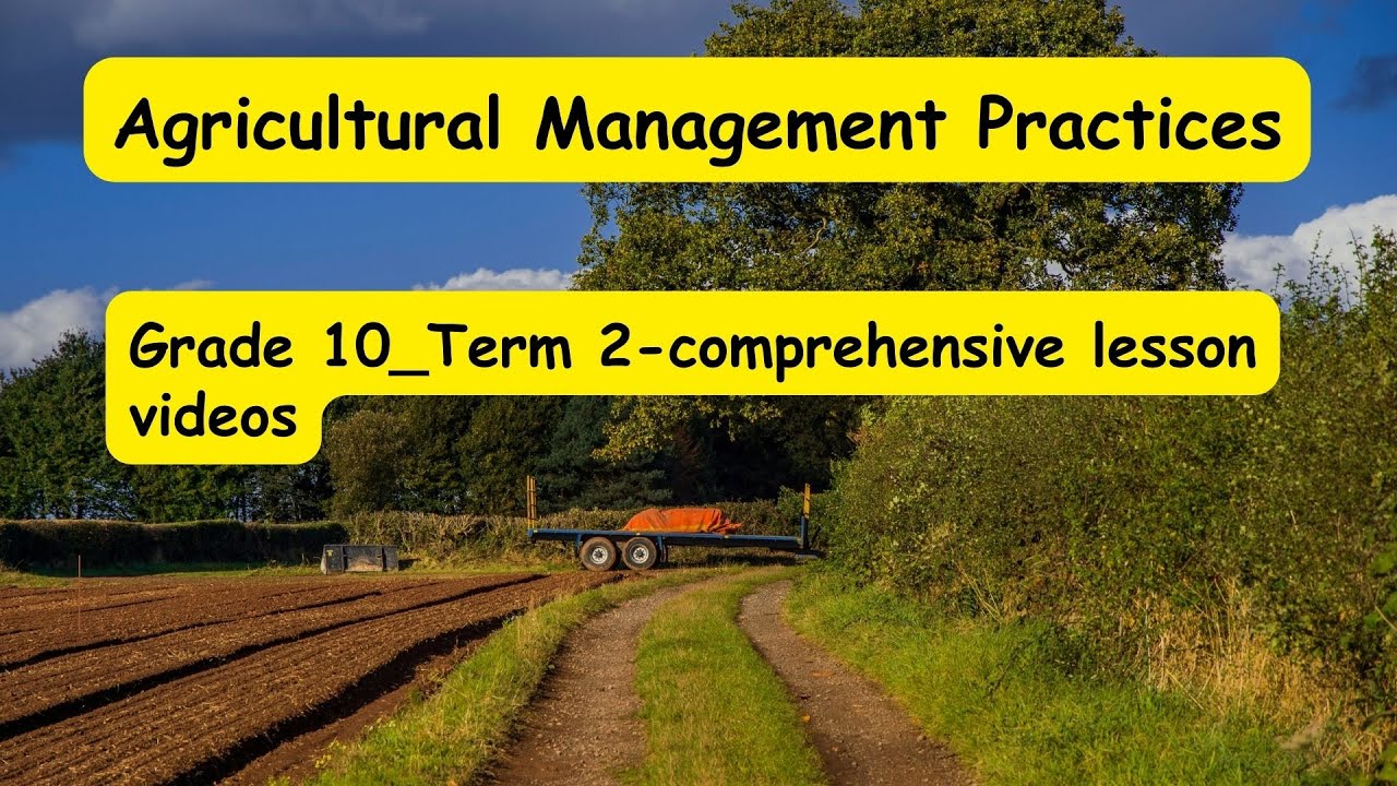 Agricultural Management Practices - Grade 10 -Term 2: comprehensive ...