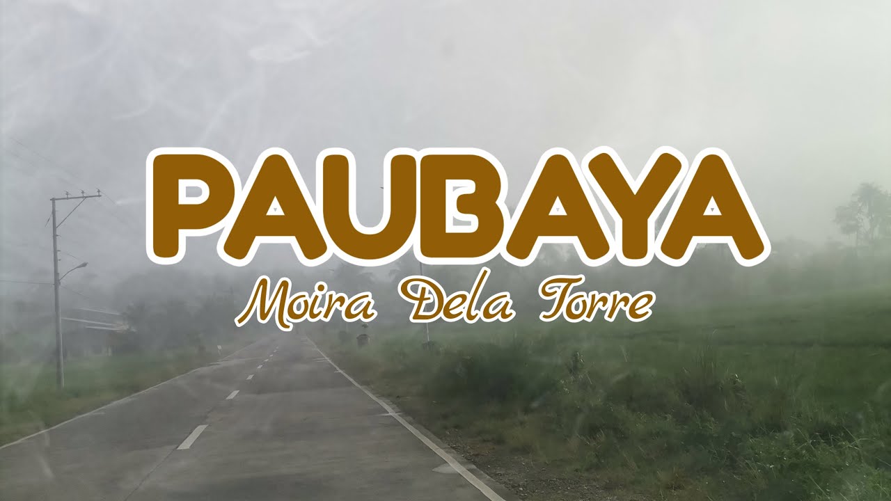 PAUBAYA Lyrics by Moira Dela Torre - YouTube