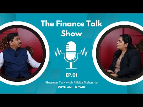 EP 01 – Why Finance? ft. Anil N Tari | Child Education | Finance Talk with Nikita Nakashe