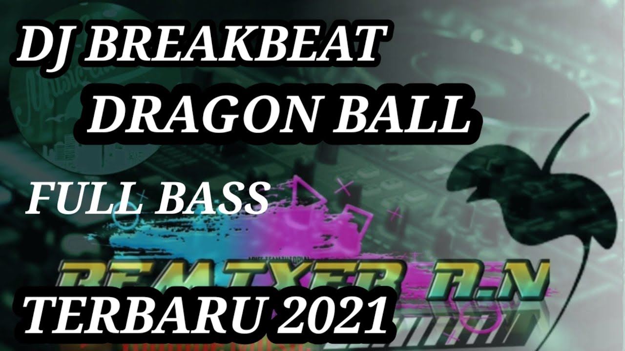 DJ BREAKBEAT DRAGON BALL FULL BASS TERBARU 2021 - YouTube