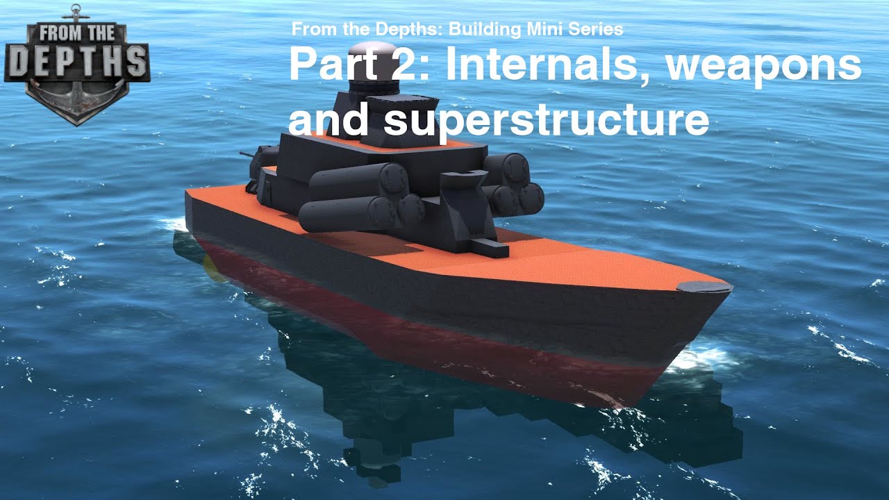 From the Depths building mini series part 2: Internals, weapons and ...