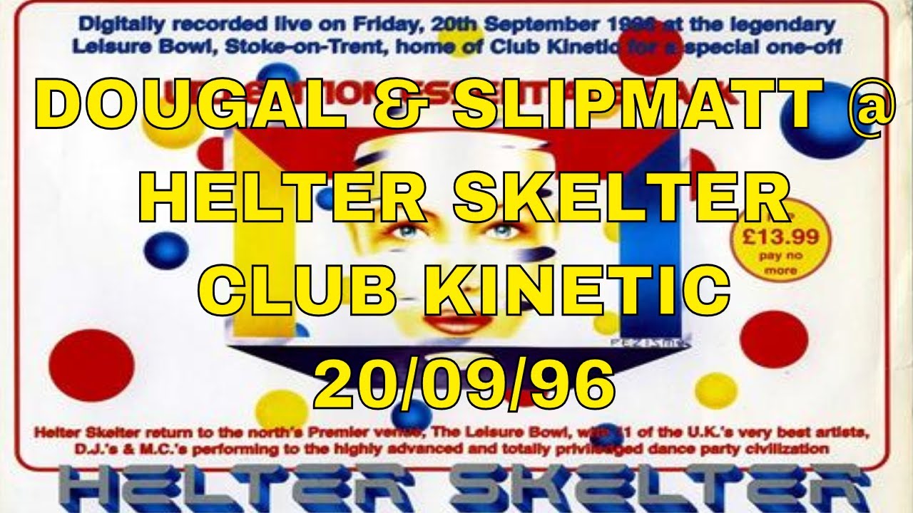 DOUGAL & SLIPMATT @ HELTER SKELTER - CLUB KINETIC 20/09/96 - YouTube