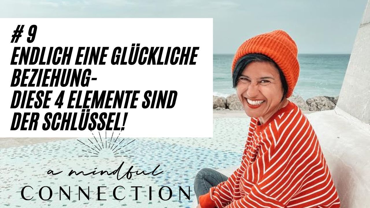 # 9 Endlich eine glückliche Beziehung führen- Diese 4 Elemente sind DER ...