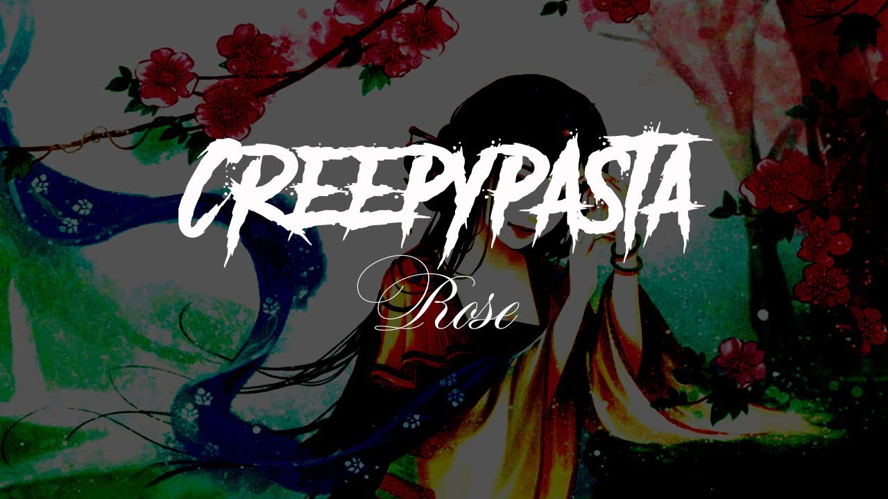 Creepypasta - Rose - YouTube