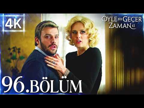 4K | Öyle Bir Geçer Zaman Ki 96. Bölüm | Yüksek Kalite🔥