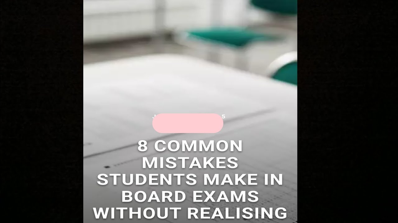8 COMMON MISTAKES STUDENTS MAKE IN BOARD EXAMS WITHOUT REALISING. Exam preparation tip. Exam ...