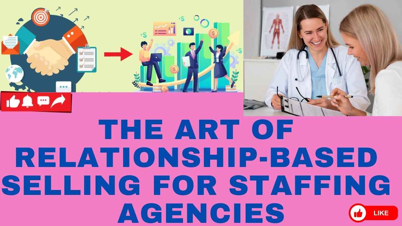 The Art of Relationship-Based Selling for Staffing Agencies - YouTube