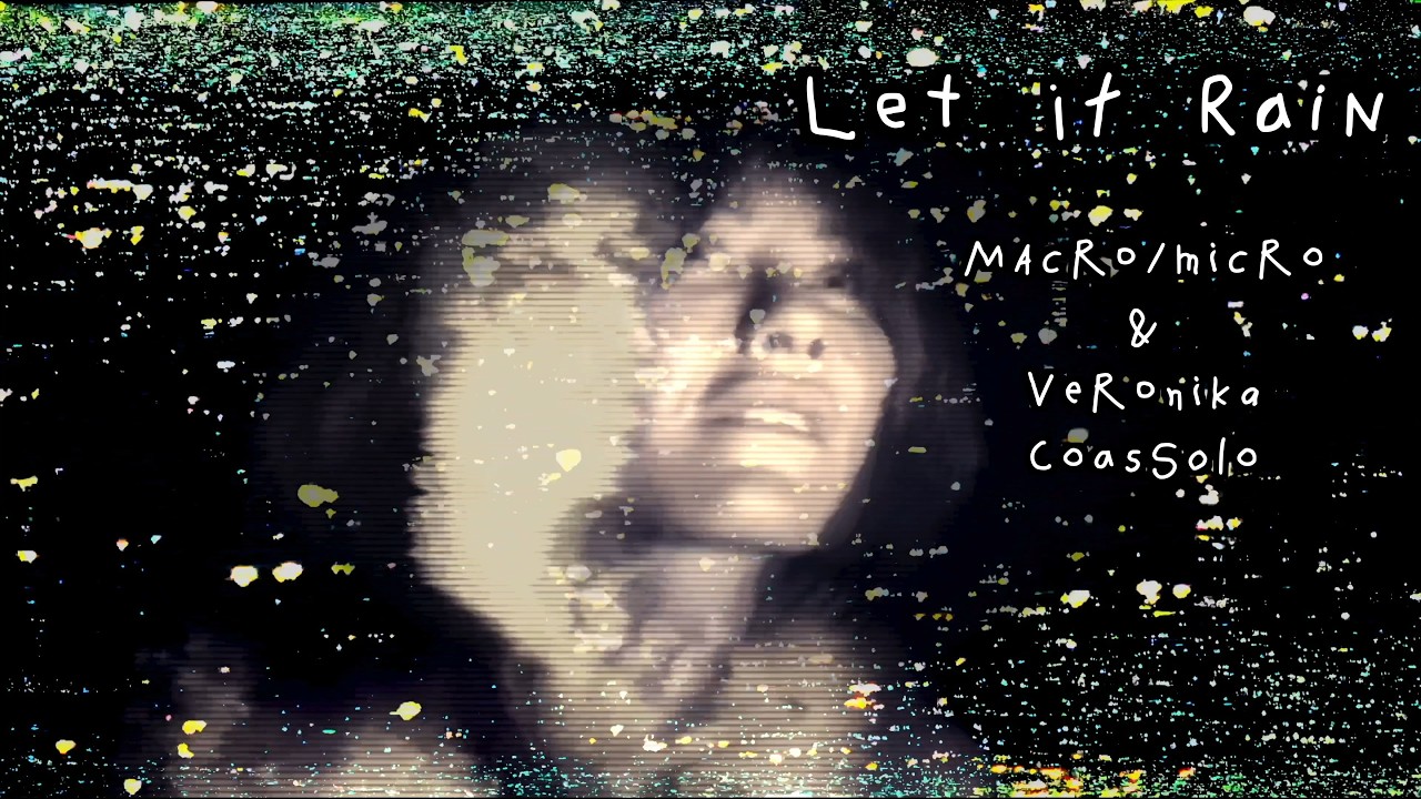 Macro/micro & Veronika Coassolo - "Let it Rain" (Official Video)
