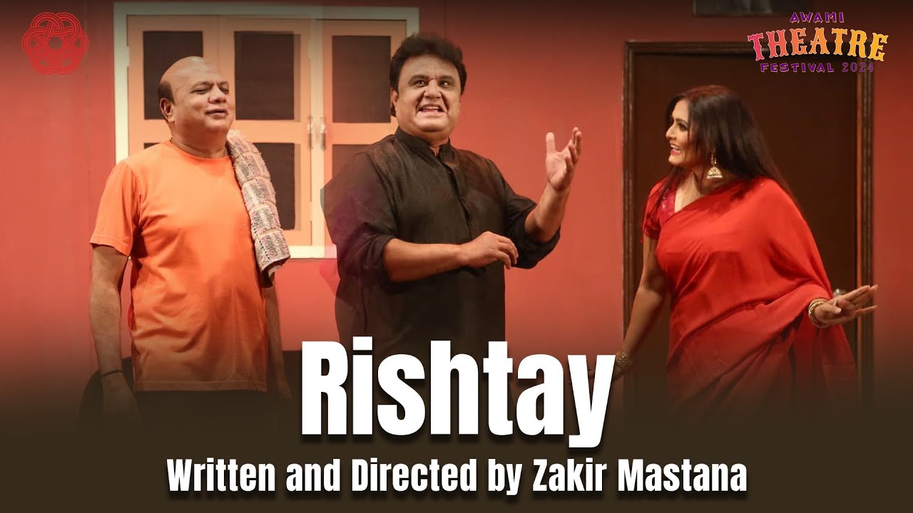 Rishtay | Zakir Mastana | Awami Theatre Festival 2024 | Arts Council of ...