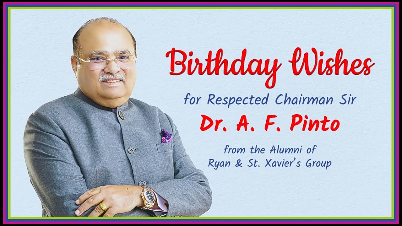 Birthday wishes for our Respected Chairman Sir Dr. A. F. Pinto from the ...