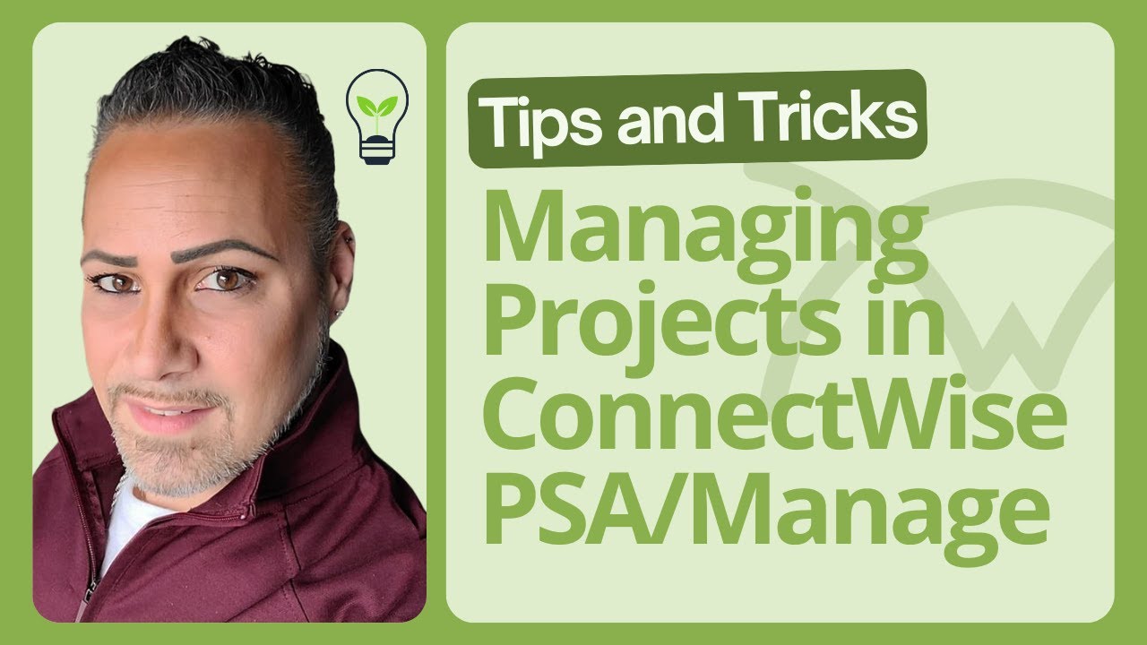 Tips and Tricks for Managing Projects in ConnectWise PSA/Manage - YouTube