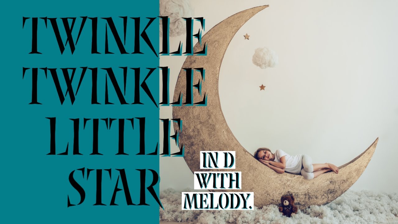 Twinkle, Twinkle Little Star Play Along with Melody (Key of D for Tin ...