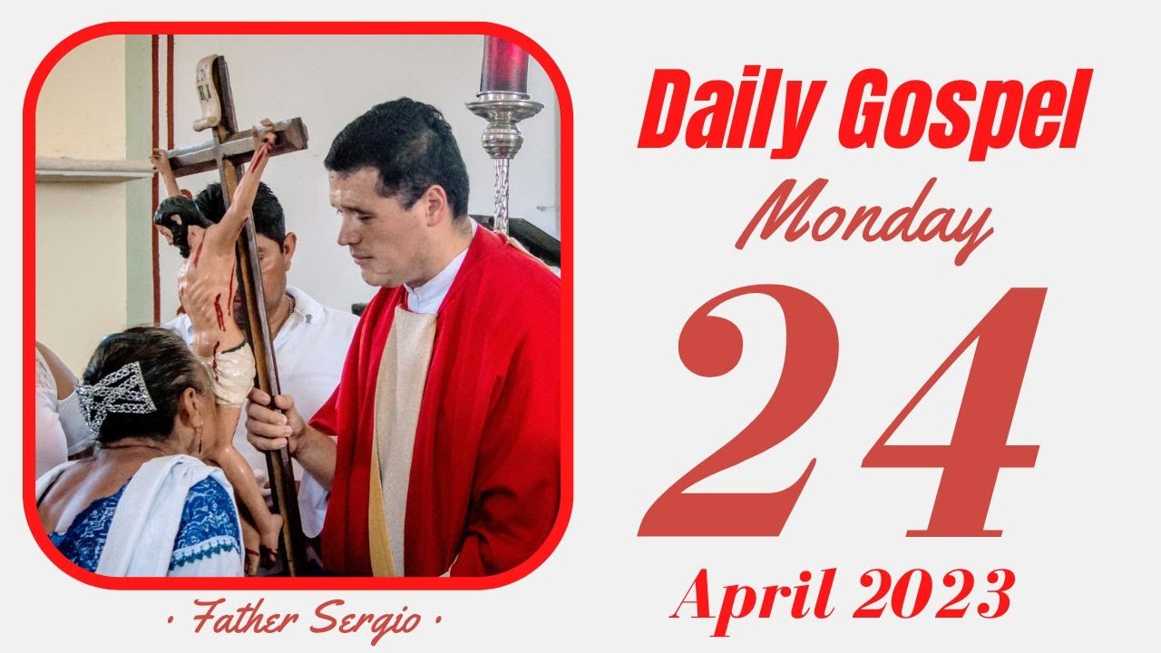 Daily Gospel Monday April 24th 2023 YouTube daily-gospel-monday-april-24th-2023-youtube