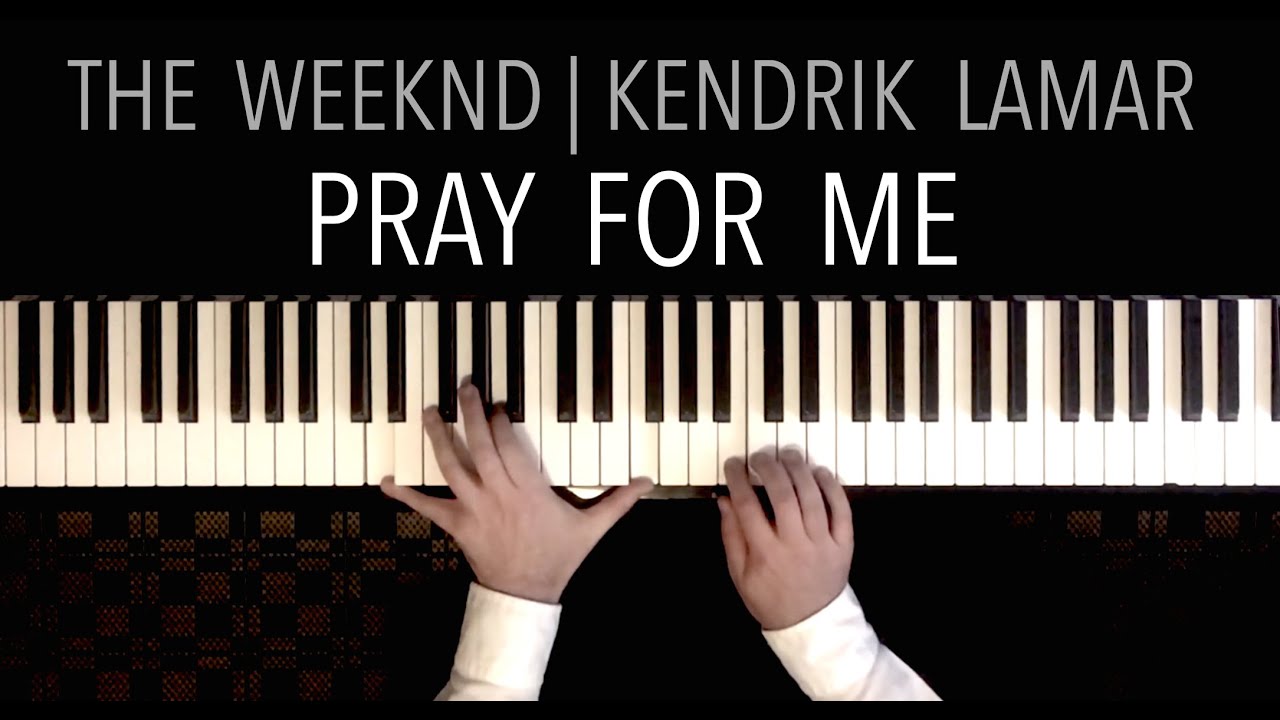 The Weeknd + Kendrick Lamar - PRAY FOR ME | EPIC PIANO COVER [featuring ...