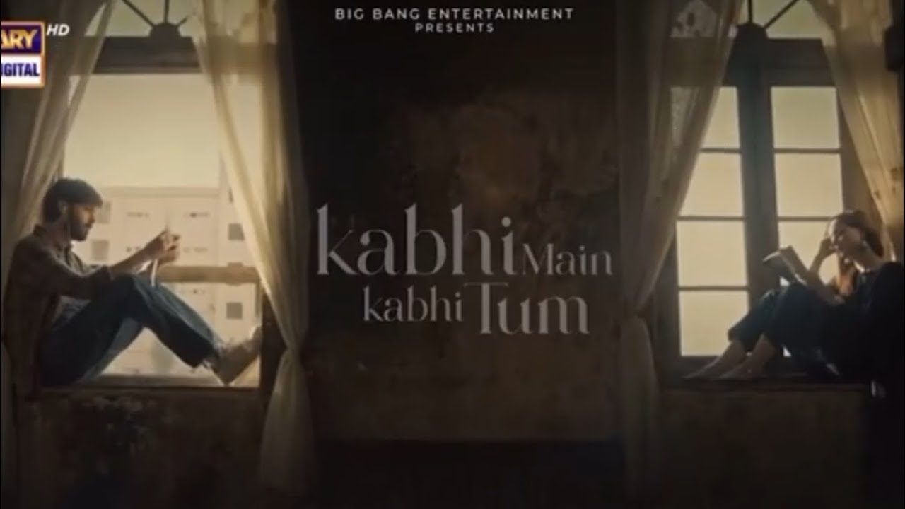 Kabhi Main Kabhi Tum OST Music VideoFahad Mustafa Hania Aamir AUR ...